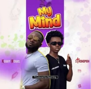 Download MP3: My Mind by Kobby Herbz Ft Strongman